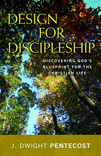 Design for Discipleship: Discovering God's Blueprint for the Christian ...