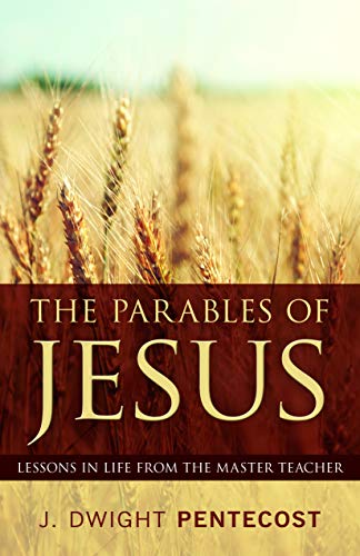 Parables of Jesus: Lessons in Life from the Master Teacher by Dwight J ...