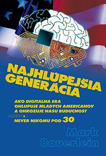 Najhlúpejšia generácia by Mark Bauerlein | Goodreads