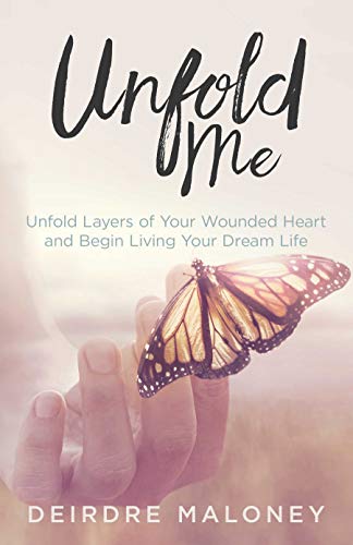 Unfold Me: Unfold Layers of Your Wounded Heart and Begin Living Your ...