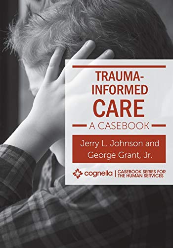 Trauma-Informed Care: A Casebook by Jerry L Johnson | Goodreads