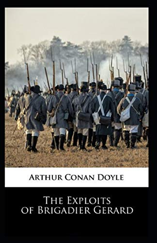 The Exploits of Brigadier Gerard Illustrated by Arthur Conan Doyle ...