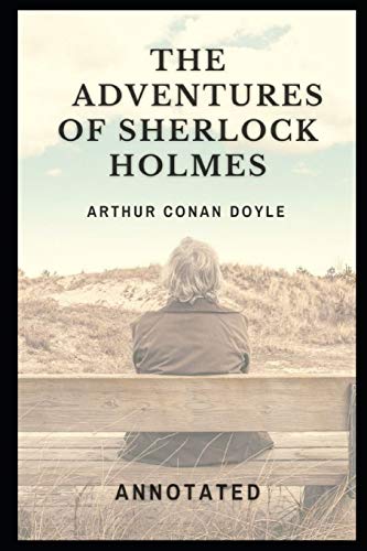 The Adventures of Sherlock Holmes Annotated by Arthur Conan Doyle ...