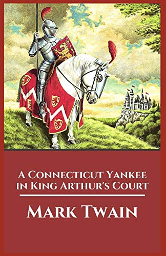 A Connecticut Yankee in King Arthur's Court Illustrated by Mark Twain ...