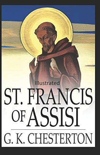 Saint Francis of Assisi Illustrated by G.K. Chesterton | Goodreads