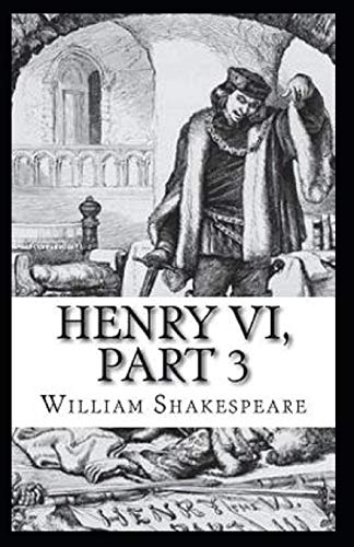 Henry VI (Part 3) Illustrated by William Shakespeare | Goodreads