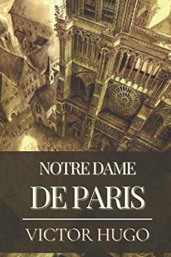 Notre-Dame de Paris: With Original Classics and Annotated by Victor ...