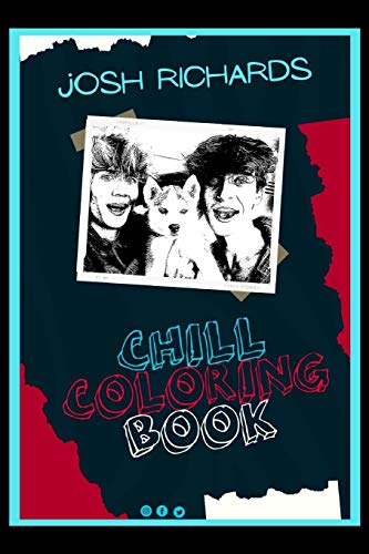 Josh Richards Chill Coloring Book: A Calm and Relaxed, Chill Out Adult ...