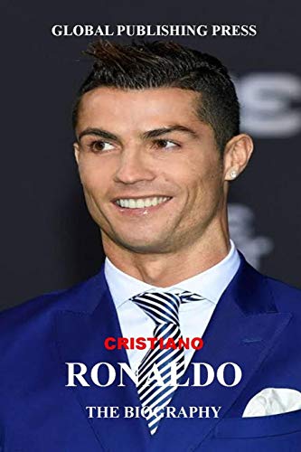 Cristiano Ronaldo: The Biography by GLOBAL PUBLISHING PRESS | Goodreads
