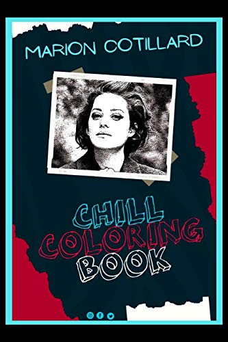 Marion Cotillard Chill Coloring Book: A Calm and Relaxed, Chill Out ...