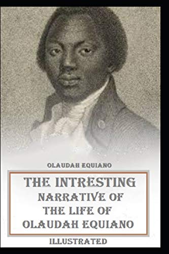 The Interesting Narrative of the Life of Olaudah Equiano Illustrated by ...