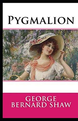 Pygmalion Illustrated by George Bernard Shaw | Goodreads