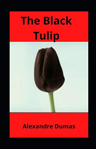 The Black Tulip illustrated by Alexandre Dumas | Goodreads