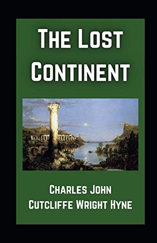 The Lost Continent illustrated by Charles John Cutcliffe Wright Hyne ...