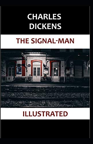 The Signal-Man Illustrated by Charles Dickens | Goodreads
