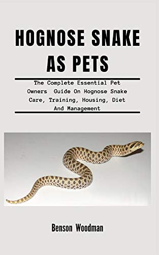 Hognose Snake as Pets: The Complete Essential Pet Owners Guide On ...