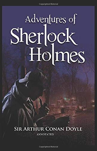 The Adventures of Sherlock Holmes (Annotated) by Arthur Conan Doyle ...