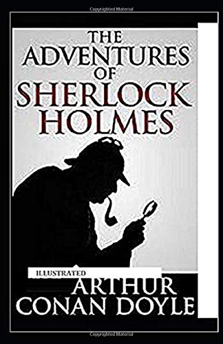 The Adventures of Sherlock Holmes Illustrated by Arthur Conan Doyle ...
