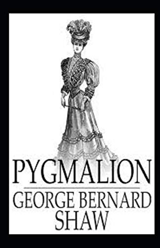 Pygmalion Illustrated by George Bernard Shaw | Goodreads