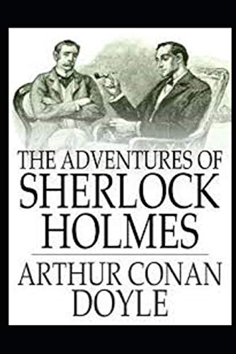 The Adventures of Sherlock Holmes Illustrated by Arthur Conan Doyle ...