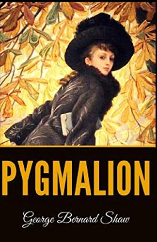 Pygmalion Illustrated by George Bernard Shaw | Goodreads