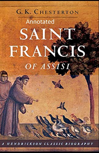 St. Francis of Assisi (Annotated Edition) by G.K. Chesterton | Goodreads