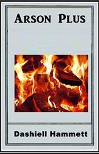 Arson Plus Illustrated by Dashiell Hammett | Goodreads