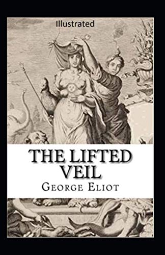 The Lifted Veil Illustrated by George Eliot | Goodreads