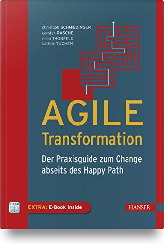Agile Transformation: Der Praxisguide zum Change abseits des Happy Path ...