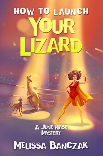 How to Launch Your Lizard by Melissa Banczak | Goodreads