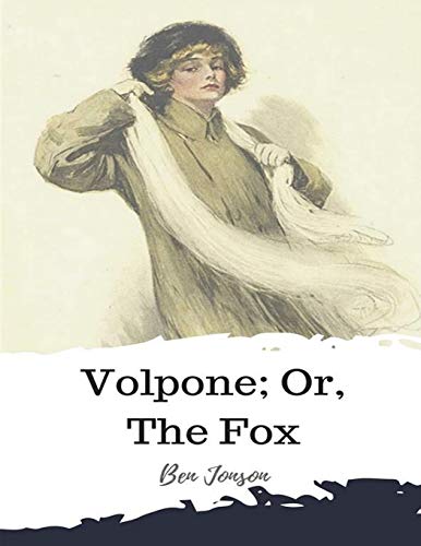 Volpone Or The Fox: (Annotated Edition) by Ben Jonson | Goodreads