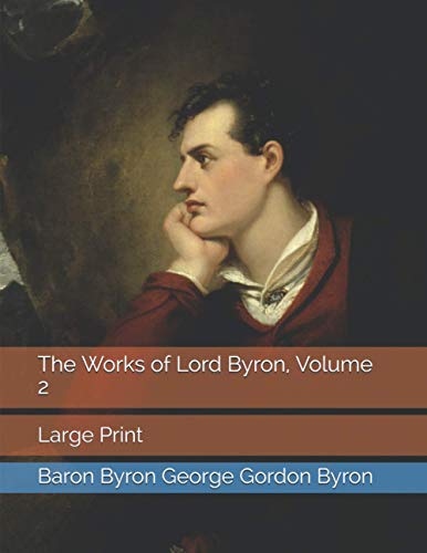 The Works of Lord Byron, Volume 2: Large Print by Lord Byron | Goodreads