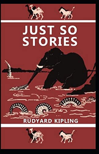Just so Stories Annotated by Rudyard Kipling | Goodreads