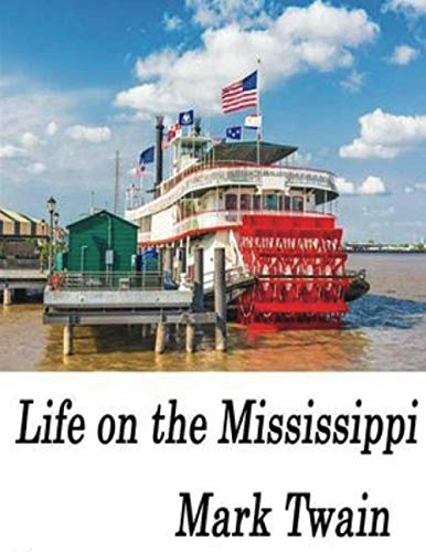 Life On The Mississippi (Annotated) by Mark Twain | Goodreads