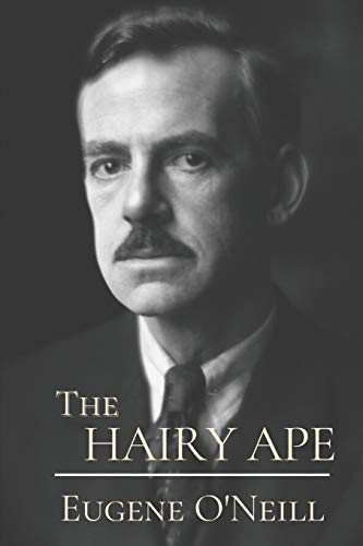 The Hairy Ape: With Original Classics and Annotated by Eugene O'Neill | Goodreads