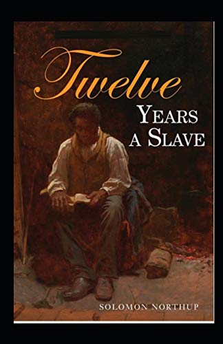 Twelve Years a Slave Illustrate by Solomon Northup | Goodreads