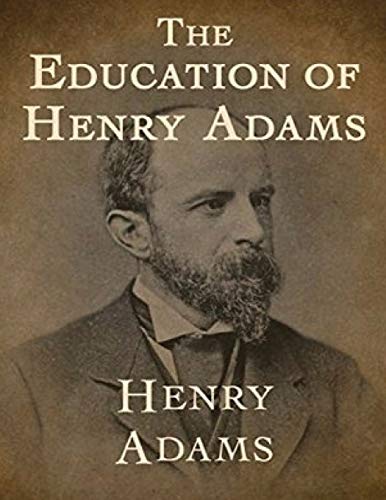 The Education of Henry Adams (Annotated) by Henry Adams | Goodreads