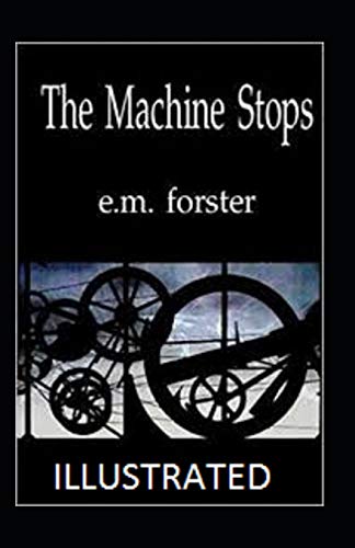 The Machine Stops Illustrated by E.M. Forster | Goodreads