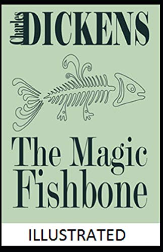 The Magic Fishbone Illustrated by Charles Dickens | Goodreads