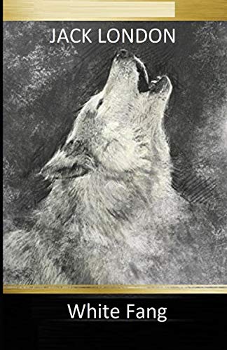 White Fang Illustrated by Jack London | Goodreads