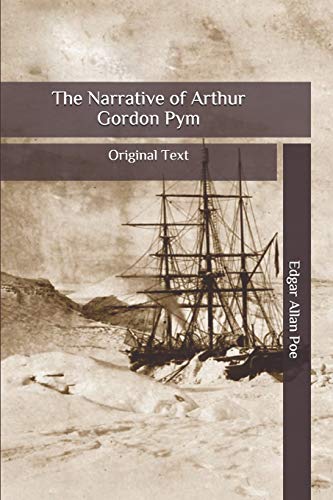 The Narrative of Arthur Gordon Pym: Original Text by Edgar Allan Poe ...