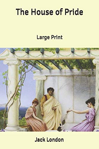 The House of Pride by Jack London | Goodreads