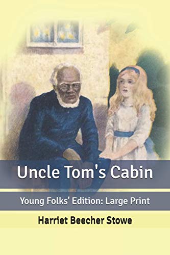 Uncle Tom's Cabin: Young Folks' Edition: Large Print by Harriet Beecher Stowe | Goodreads