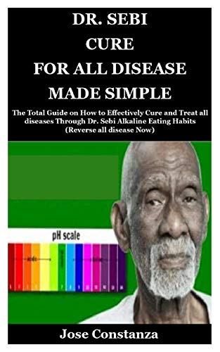 Dr. Sebi Cure for All Disease Made Simple: The Total Guide on How to ...