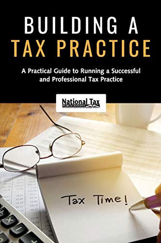 Building a Tax Practice: A Practical Guide to Running a Successful and ...