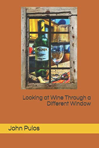 Looking at Wine Through a Different Window by John Pulos | Goodreads