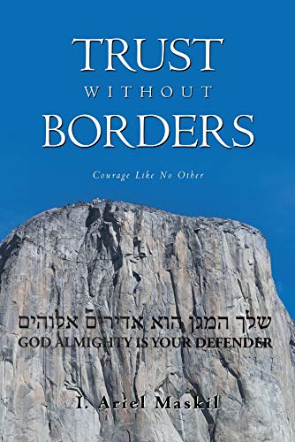 Trust Without Borders: Courage Like No Other by I Ariel Maskil | Goodreads