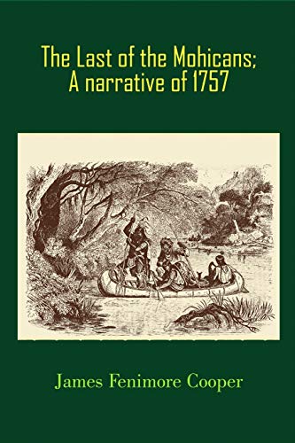 The Last of the Mohicans; A narrative of 1757 by James Fenimore Cooper ...