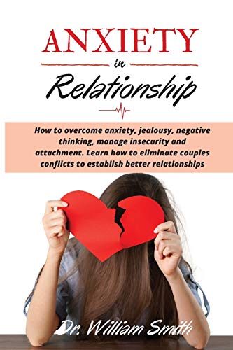 ANXIETY in RELATIONSHIP: How to overcome anxiety, jealousy, negative thinking, manage insecurity ...