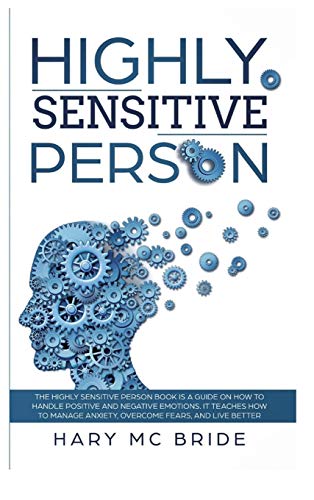 Higly Sensitive Person: The Highly Sensitive Person Book is a guide on ...